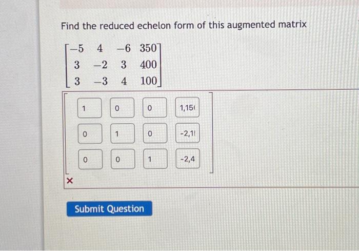Solved Find the reduced row echelon form of this augmented | Chegg.com
