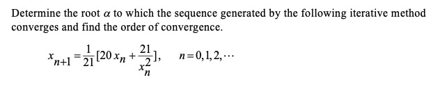 Solved Determine the root a to which the sequence generated | Chegg.com