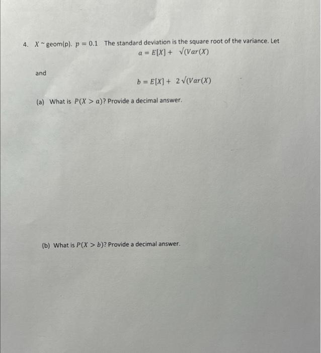 Solved 4. X∼ geom(p). p=0.1 The standard deviation is the | Chegg.com