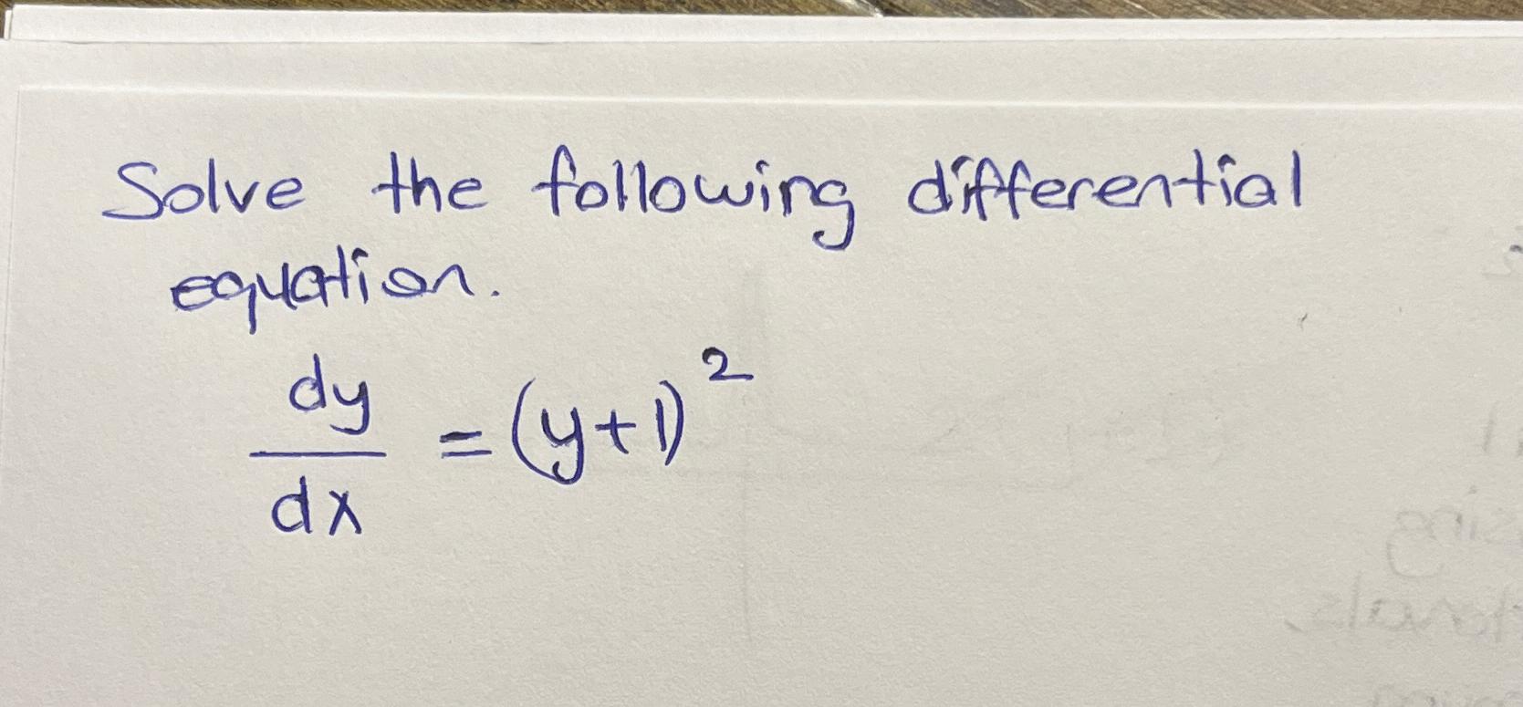 Solved Solve the following differential equation.dydx=(y+1)2 | Chegg.com
