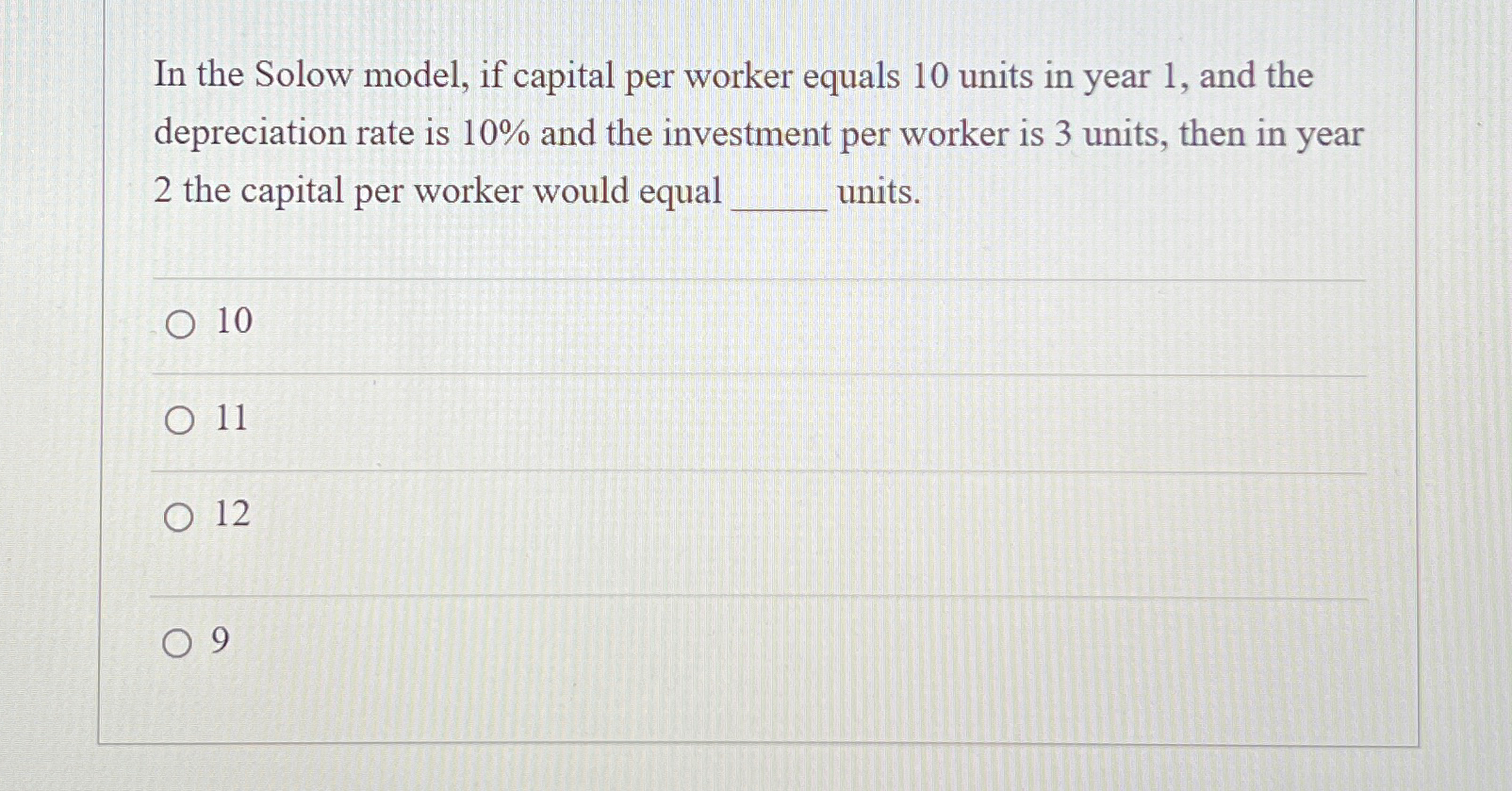 Solved In the Solow model, if capital per worker equals 10 | Chegg.com