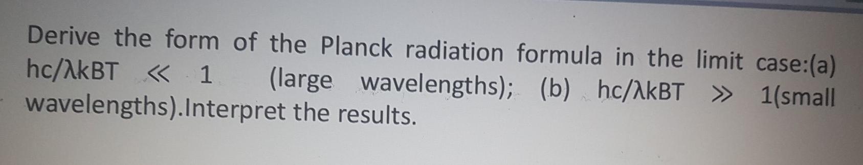 Solved Derive the form of the Planck radiation formula in | Chegg.com