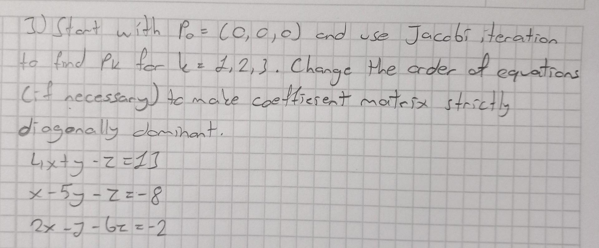 Solved 3) Start with P0=(0,0,0) and use Jacobi, teration to | Chegg.com