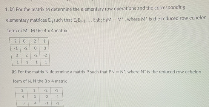 Solved 1. (a) For the matrix M determine the elementary row | Chegg.com
