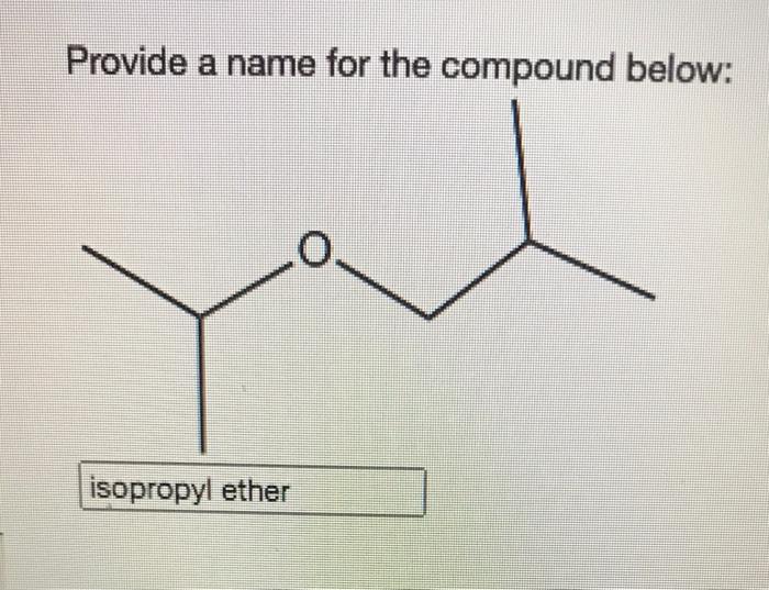 Solved Provide a name for the compound below: isopropyl | Chegg.com