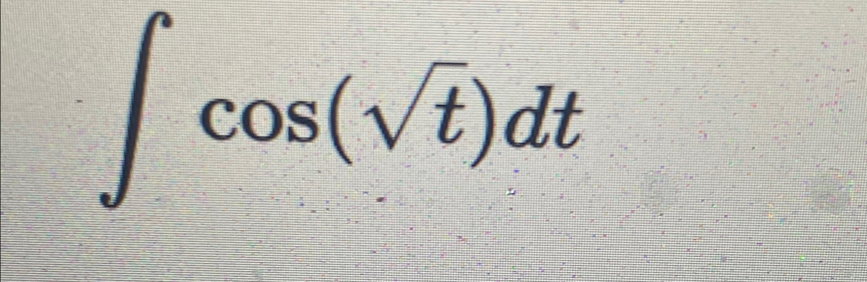 Solved ∫﻿﻿cos(t2)dtUse integration by parts to evaluate this | Chegg.com