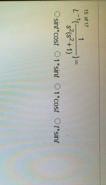 Solved 15 of 17 1 L-14 -}= 's?(s2+1) O sint*cost O1 *sint 0 | Chegg.com