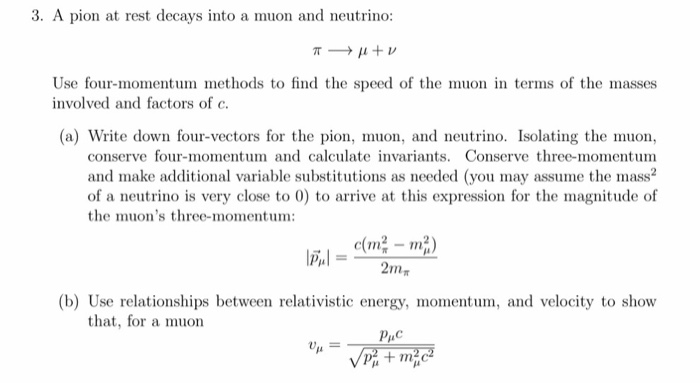 Solved 3. A pion at rest decays into a muon and neutrino: → | Chegg.com
