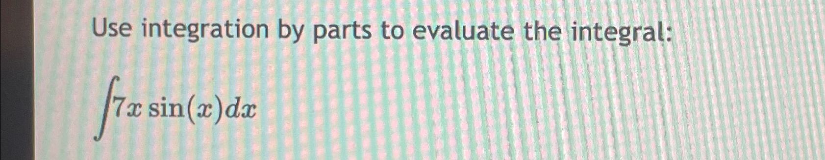 Solved Use integration by parts to evaluate the | Chegg.com