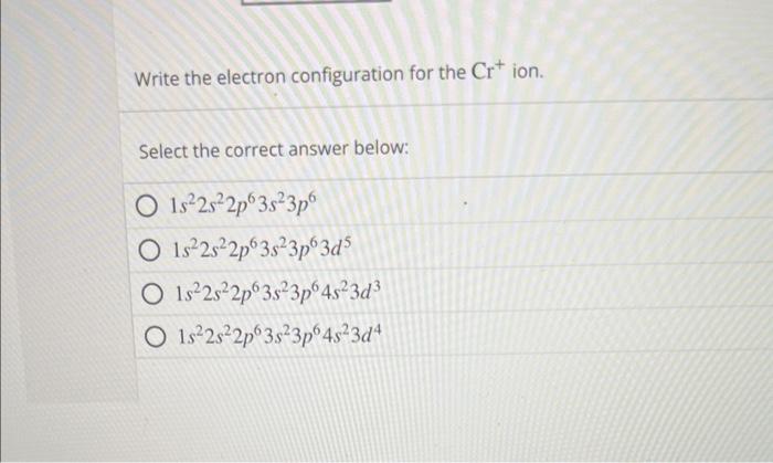 Solved Write the electron configuration for the Cr+ion. | Chegg.com