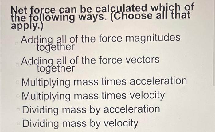 Solved Net force can be calculated which of the following | Chegg.com
