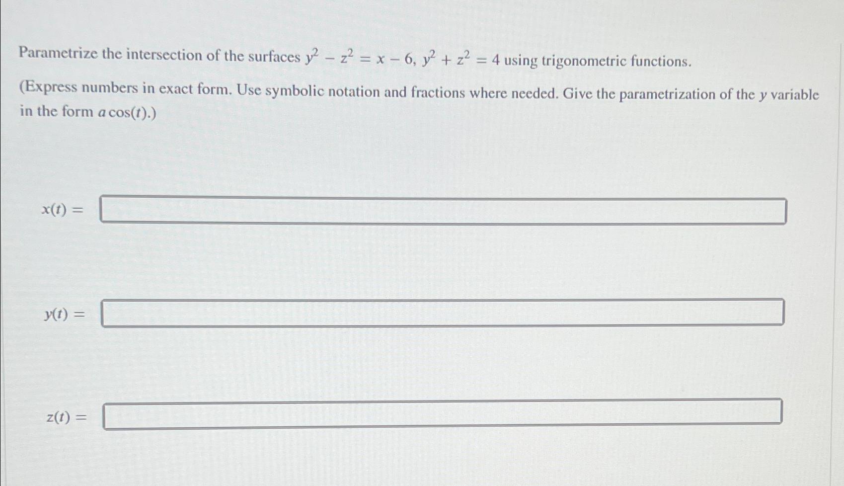 Solved Parametrize the intersection of the surfaces | Chegg.com