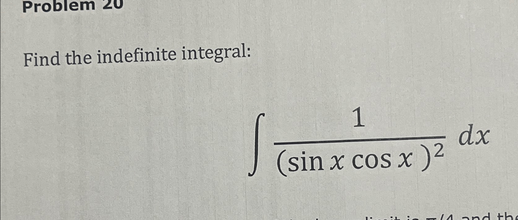 Solved Find the indefinite integral:∫﻿﻿1(sinxcosx)2dx | Chegg.com