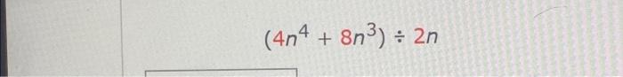 Solved (4n4+8n3)÷2n | Chegg.com