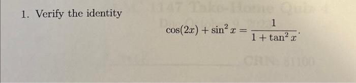 Solved 1. Verify the identity cos(2x)+sin2x=1+tan2x1 | Chegg.com