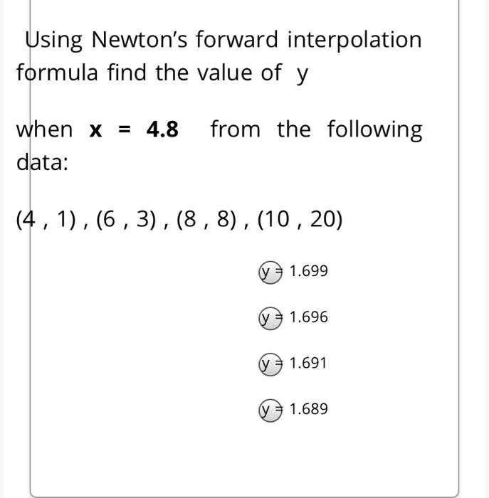 Solved Using Newton's forward interpolation formula find the | Chegg.com