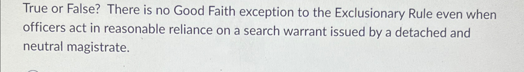 True or False? There is no Good Faith exception to | Chegg.com