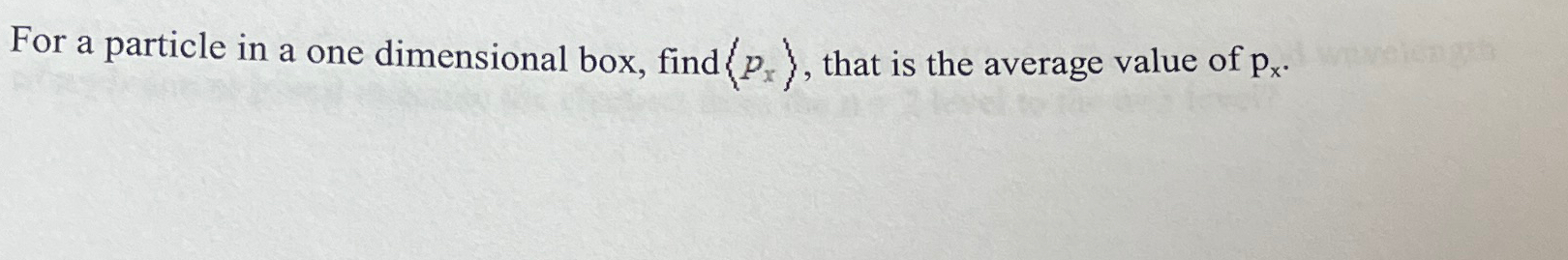 Solved For a particle in a one dimensional box, find (:px:), | Chegg.com