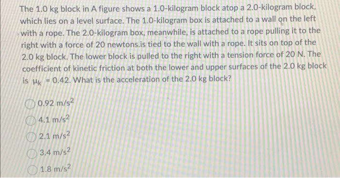 Solved The 1.0 kg block in A figure shows a 1.0-kilogram | Chegg.com