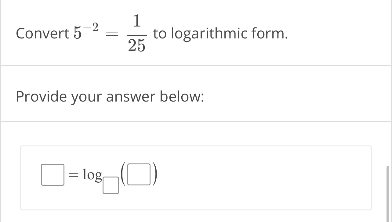 Solved Convert 5-2=125 ﻿to logarithmic form.Provide your | Chegg.com