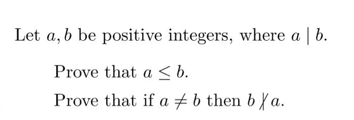 Solved Let a, b be positive integers, where a | b. Prove | Chegg.com