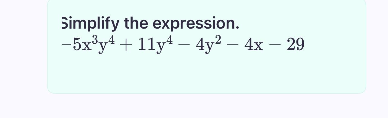 Solved Simplify the expression.-5x3y4+11y4-4y2-4x-29 | Chegg.com