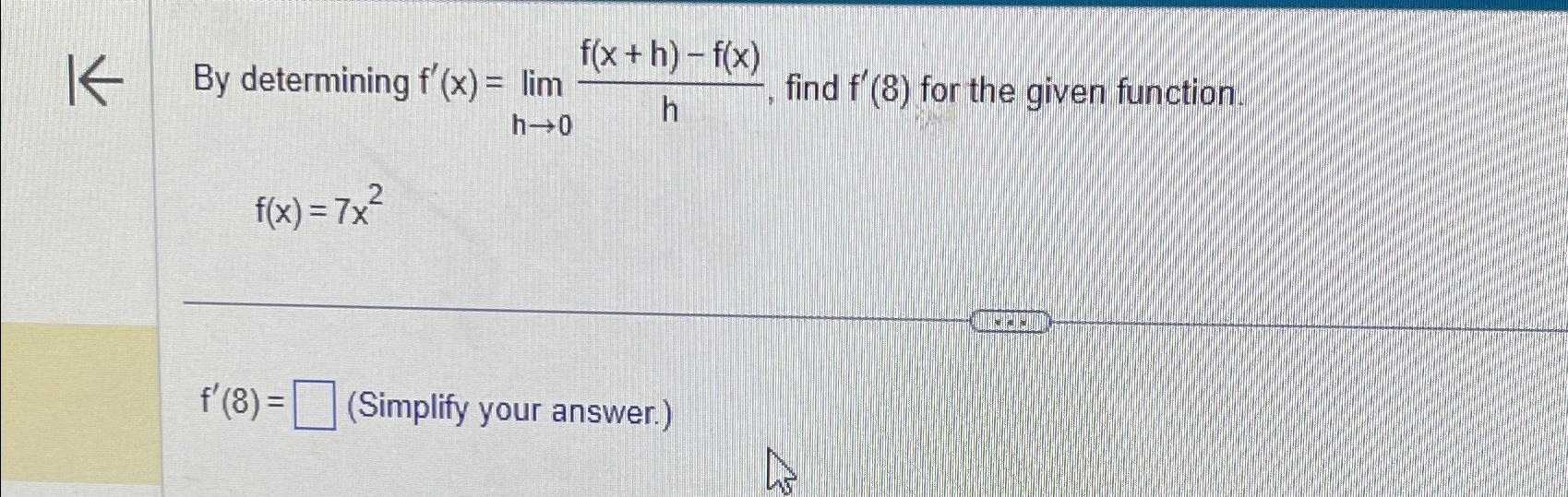 Solved By determining f'(x)=limh→0f(x+h)-f(x)h, ﻿find f'(8) | Chegg.com