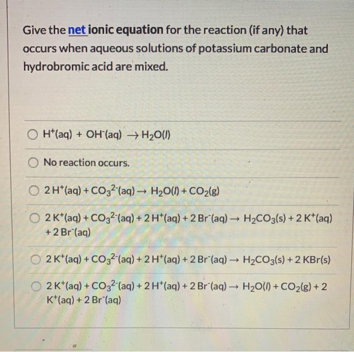 Solved Give the net ionic equation for the reaction (if any) | Chegg.com