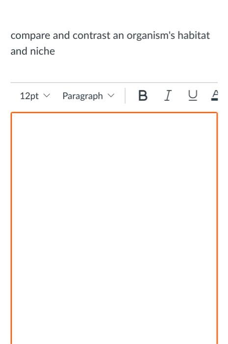 Solved compare and contrast an organism's habitat and niche | Chegg.com