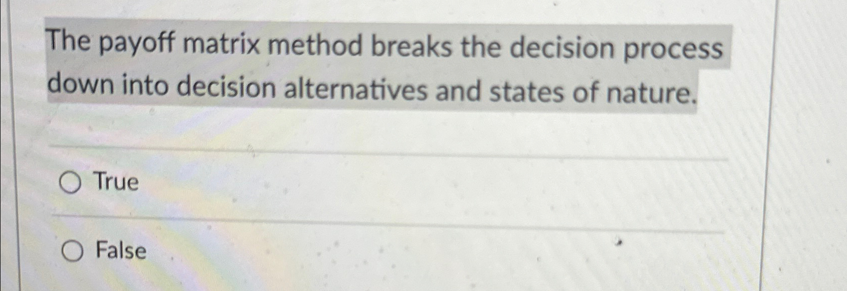 Solved The payoff matrix method breaks the decision process | Chegg.com