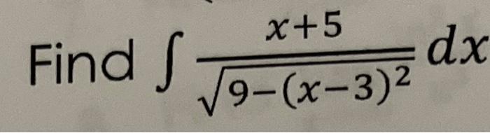 Solved ∫9−(x−3)2x+5dx | Chegg.com