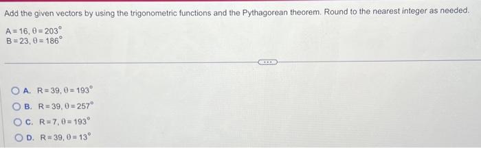 Solved Add the given vectors by using the trigonometric | Chegg.com