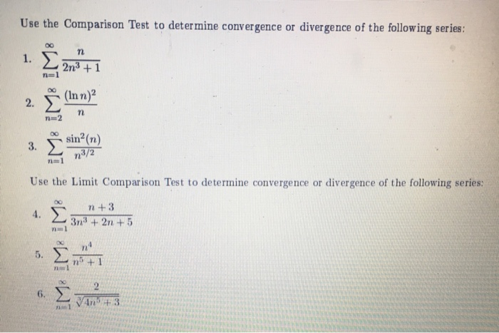 Solved Use the Comparison Test to determine convergence or | Chegg.com