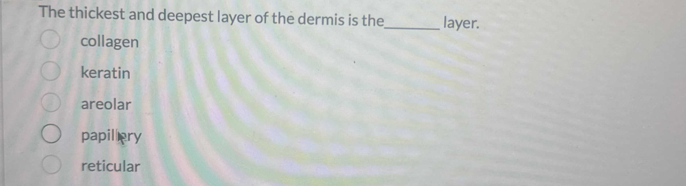 Solved The thickest and deepest layer of the dermis is th | Chegg.com