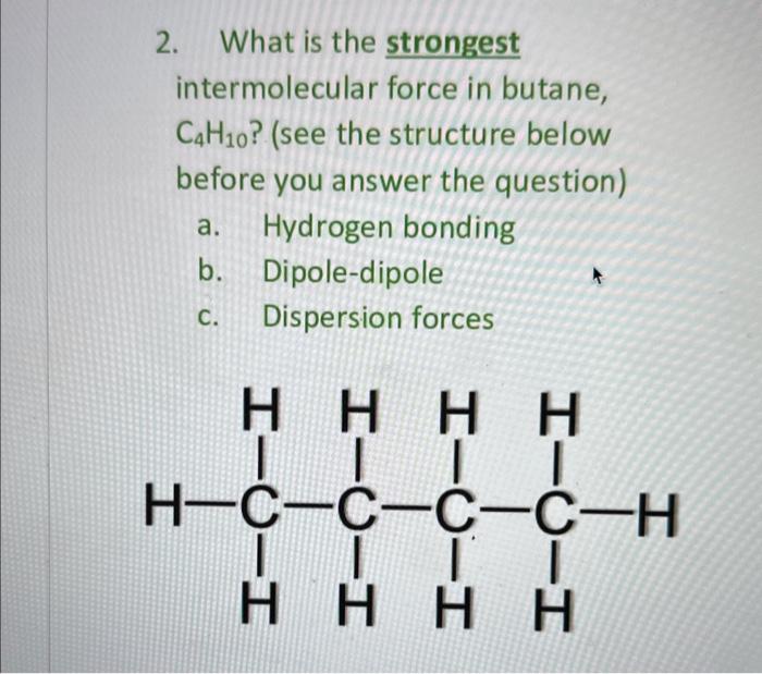 Solved 2. What is the strongest intermolecular force in | Chegg.com