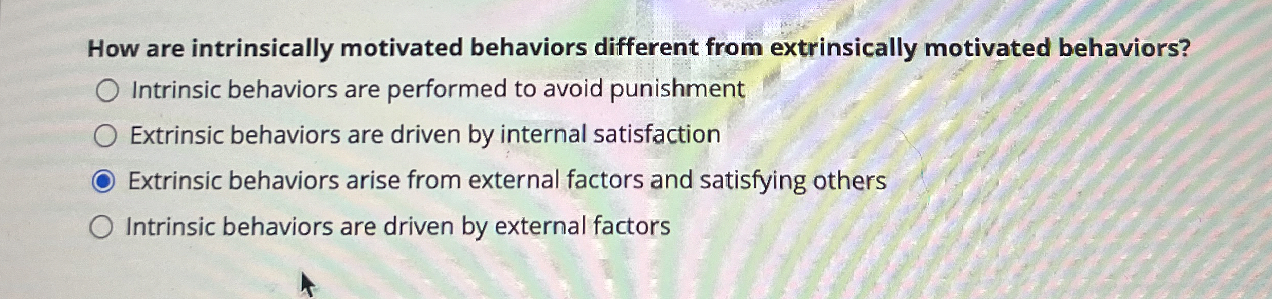 Solved How are intrinsically motivated behaviors different | Chegg.com