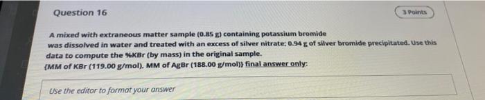 Solved Question 16 3 Points A mixed with extraneous matter | Chegg.com