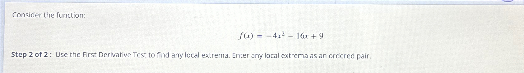 Solved Consider the function:f(x)=-4x2-16x+9Step 2 ﻿of 2: | Chegg.com