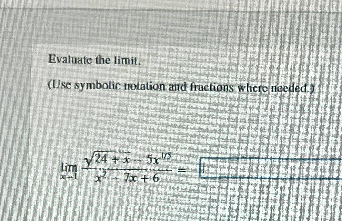 Solved Evaluate the limit.(Use symbolic notation and | Chegg.com