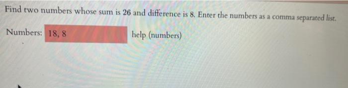 Solved Find two numbers whose sum is 26 and difference is 8. | Chegg.com