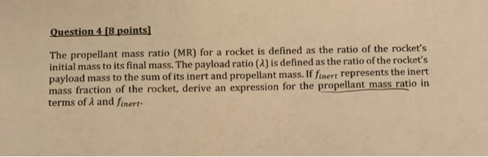 Solved Question 4 [8 points) The propellant mass ratio (MR) | Chegg.com