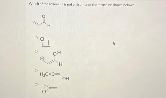 Solved Which of the following is not an isomer of the | Chegg.com