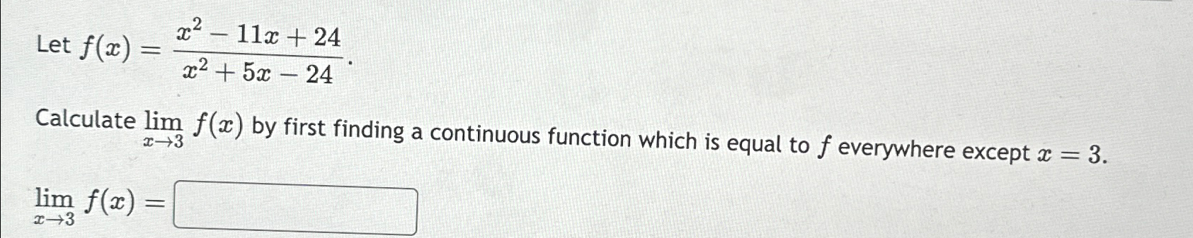 Solved Let f(x)=x2-11x+24x2+5x-24Calculate limx→3f(x) ﻿by | Chegg.com