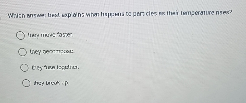 Solved Which answer best explains what happens to particles | Chegg.com