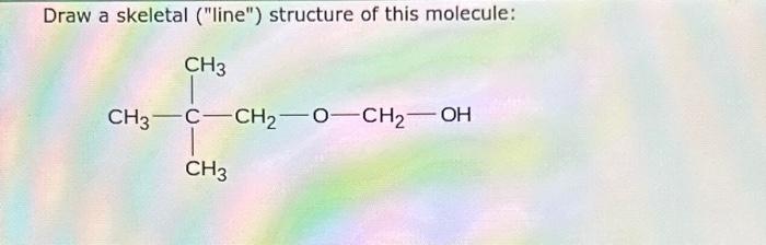Solved Draw a skeletal ("line") structure of this molecule: | Chegg.com