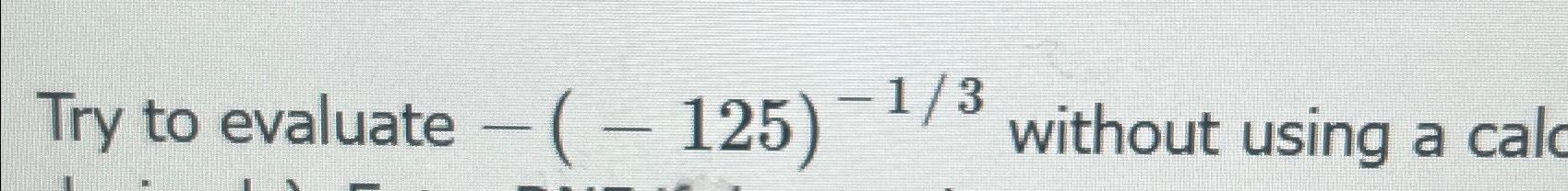 Solved Try to evaluate -(-125)-13 | Chegg.com