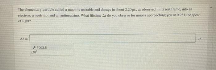 Solved The elementary particle called a muon is unstable and | Chegg.com