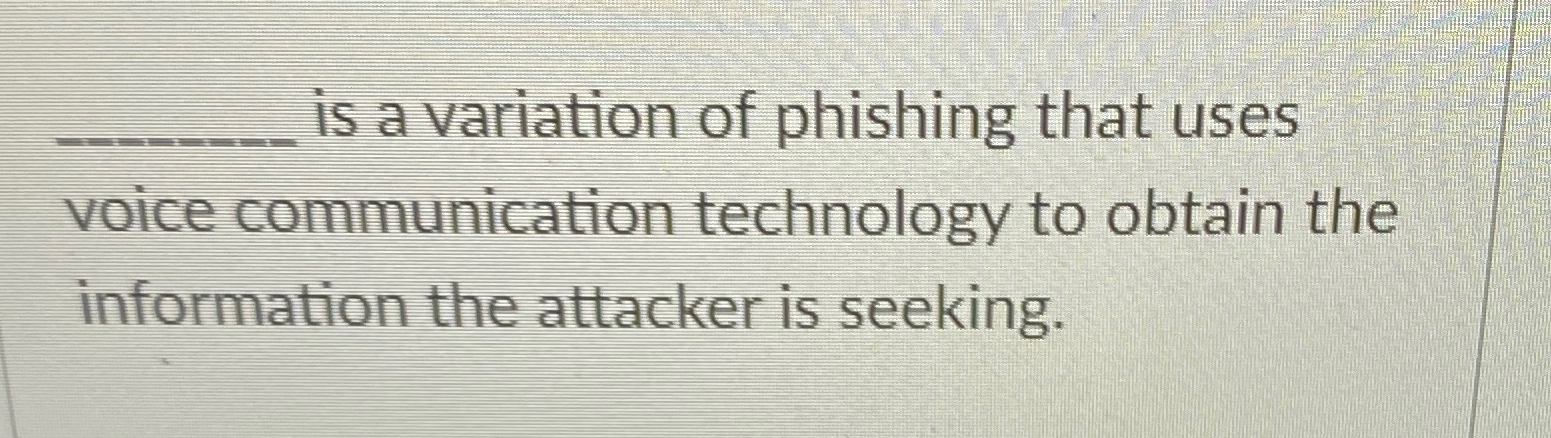 Solved ?___ is a variation of phishing that uses voice commu | Chegg.com
