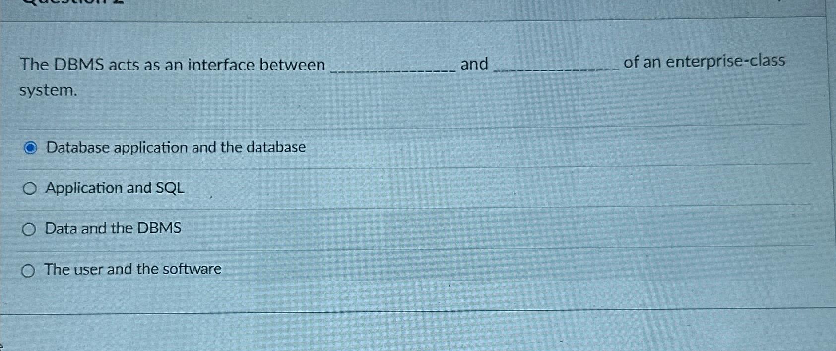 Solved The DBMS acts as an interface between and of an | Chegg.com