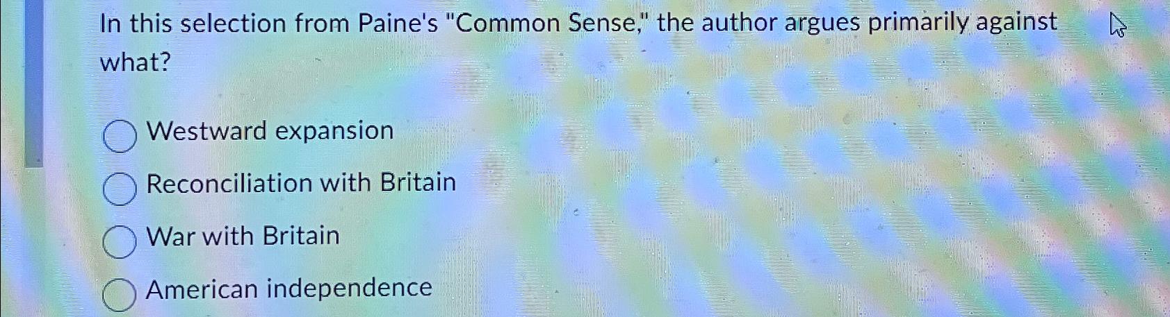Solved In this selection from Paine's "Common Sense," the | Chegg.com